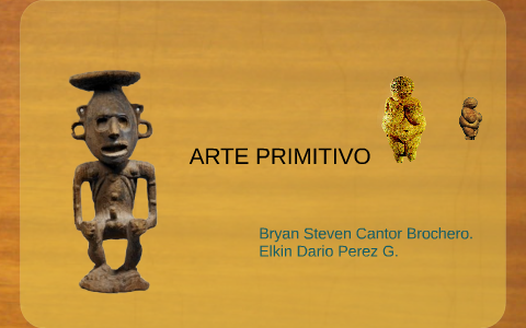 ARTE PRIMITIVO by elkin perez on Prezi