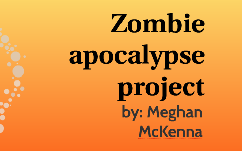 Zombie apocalypse project by on Prezi