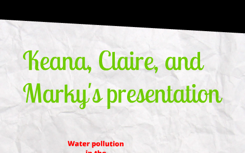 Water Pollution in the rio grande river. by keanaire Lujorio on Prezi