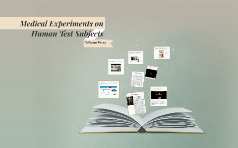 Medical Experiments on Human Test Subjects by Kaleena Perry on Prezi