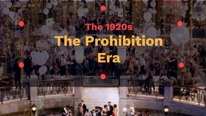 The 1920's The Prohibition Era by Nala L Torres on Prezi