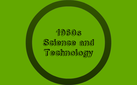 1960s science and technology by Drew Borbely on Prezi