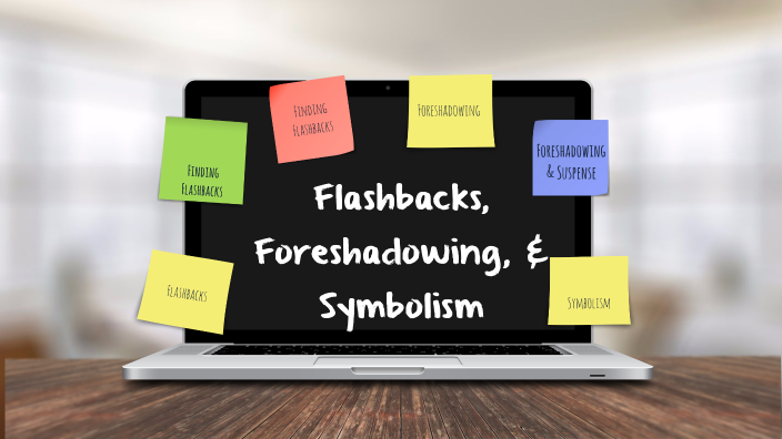 Flashbacks, Foreshadowing, & Symbolism by Callie Tyner on Prezi