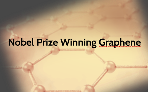 Nobel Prize Winning Graphene by Rachel Kennedy on Prezi