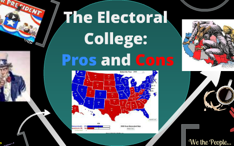 Electoral College: Pros and Cons by Cai Irias on Prezi