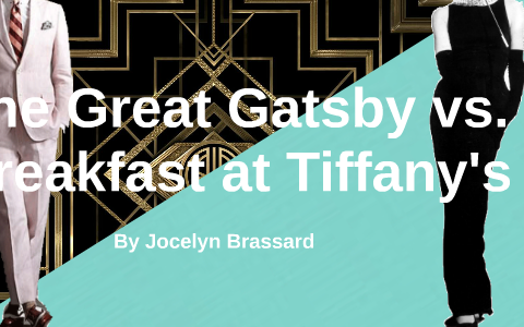 The Great Gatsby vs. Breakfast at Tiffany's by Jocelyn Brassard on Prezi
