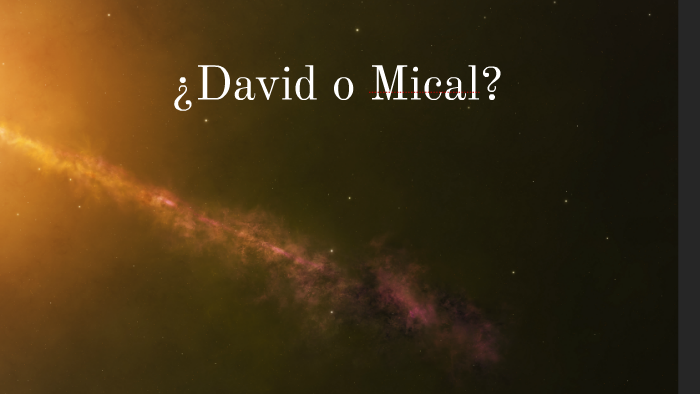 David o Mical by CONSTANZA JABALQUINTO on Prezi