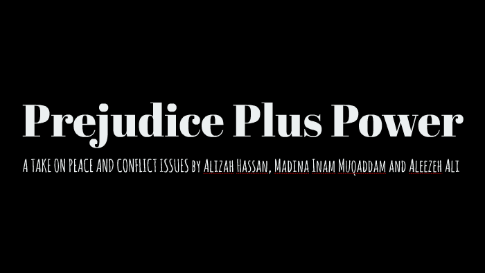 Prejudice Plus Power by Aleezeh Ali on Prezi
