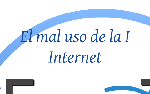 Mal uso de la informacion en internet by linauricio acuña arias on Prezi
