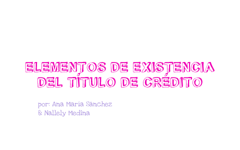 Elementos Existenciales del Título de Crédito by AnaMaría Sánchez on Prezi