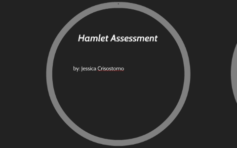 Hamlet Assessment by Jessica Crisostomo on Prezi