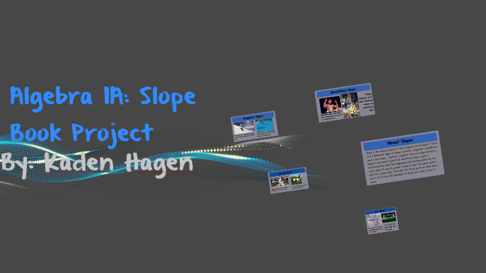 Algebra 1A: Slope Book Project by Kaden Hagen on Prezi