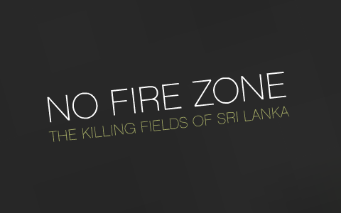 No Fire Zone: The Killing Fields of Sri Lanka by Callum Macrae on Prezi