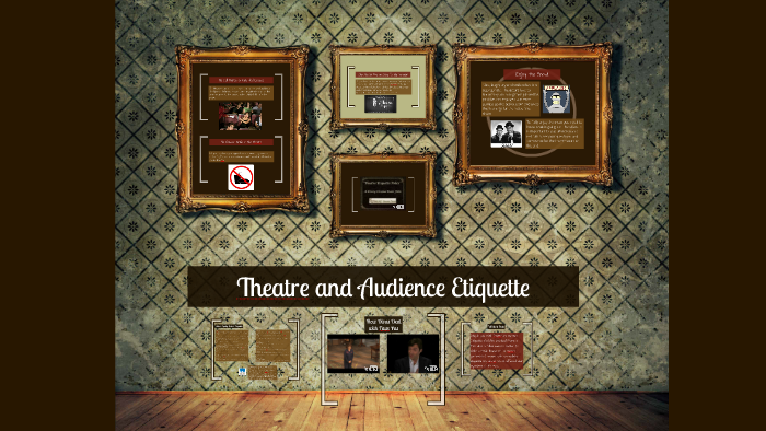 Theatre and Audience Etiquette by Hannah Williams on Prezi