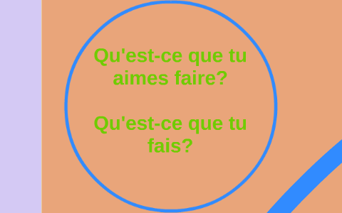 Qu'est-ce que tu aimes faire? by Ellhug on Prezi