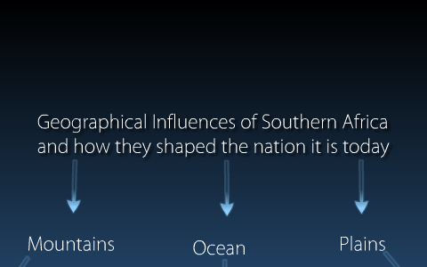 Geographical Influences of South Africa by Grayson Haynes on Prezi