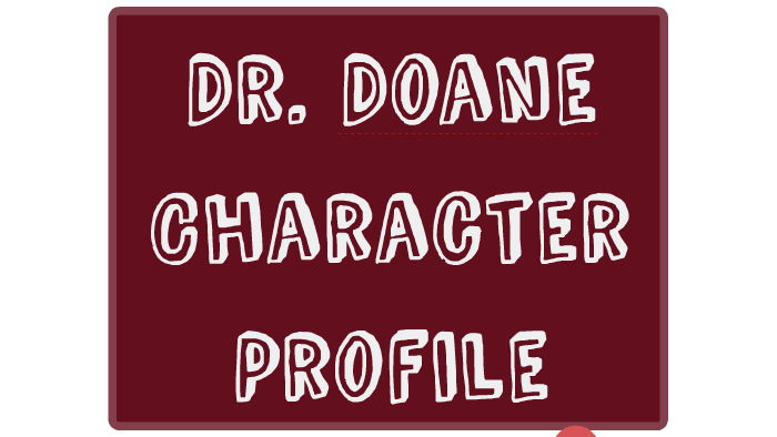 Dr. Doane Character Profile by J A on Prezi