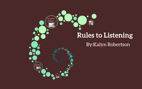 Rules for Listening by Kalyn Robertson on Prezi