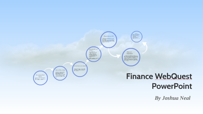 Finance WebQuest PowerPoint by Joshua Neal on Prezi