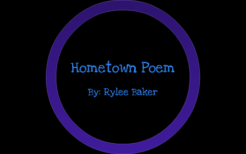 Hometown Poem by Rylee Baker on Prezi