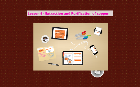 Lesson 6 - Extraction and Purification of copper by NeNe b on Prezi