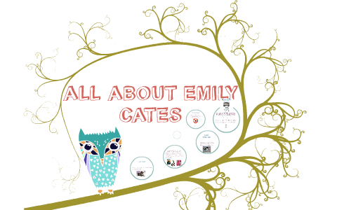 ALL ABOUT EMILY CATES by Haley Price on Prezi