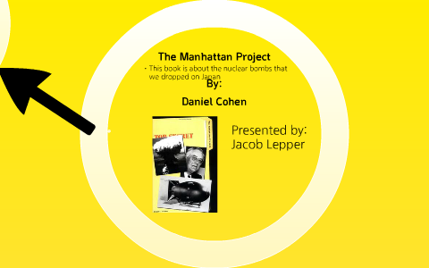 The Manhatten Project by Jacob Lepper on Prezi