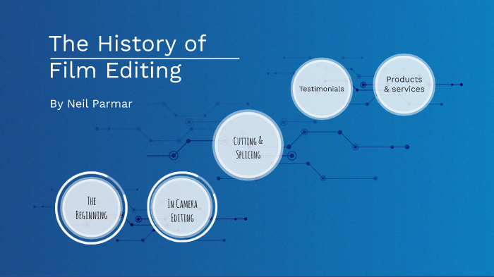 The History of Film Editing by Neil Parmar on Prezi