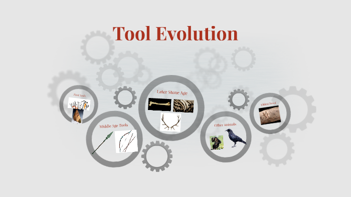 Tool Evolution by Clayton Kiser on Prezi