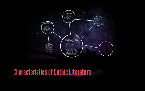 Characteristics of Gothic Literature by Victoria I on Prezi