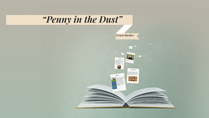“Penny in the Dust” Ernest Buckler by judy Barker on Prezi