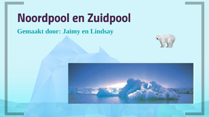 Noordpool en Zuidpool by obs de goudvink on Prezi