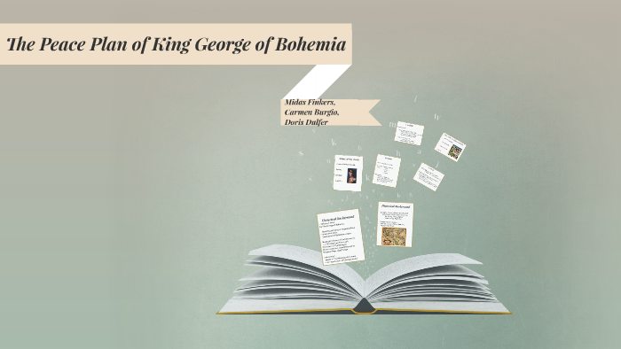 The Peace Plan of King George of Bohemia by doris dulfer on Prezi