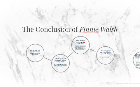 The Conclusion of Finnie Walsh by R C on Prezi