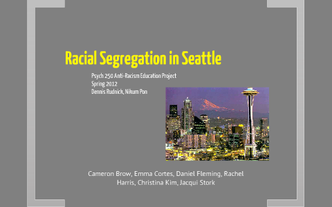 Racial Segregation in Seattle by Rachel Harris on Prezi