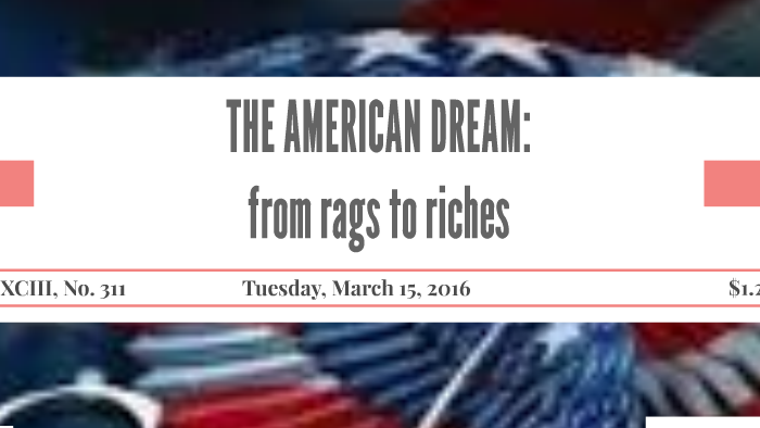 THE AMERICAN DREAM: From Rags To Riches. by Léanna Nouari on Prezi