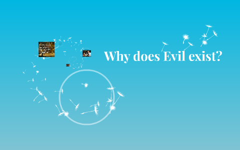 Why does Evil exist? by Hayley Robinson on Prezi