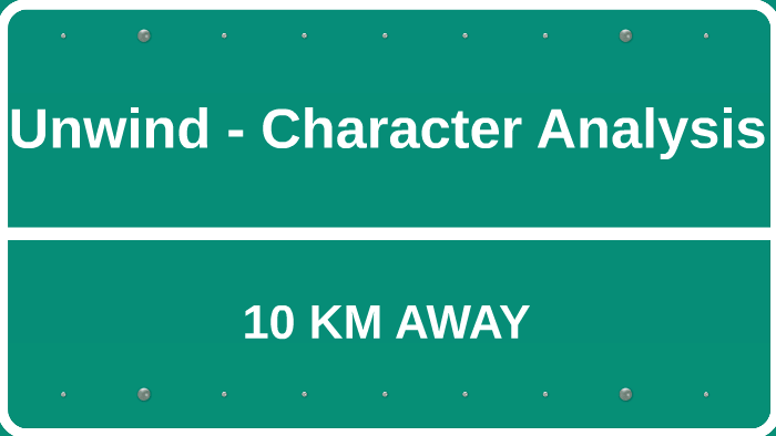 Unwind - Character Analysis by Nancy Hao on Prezi