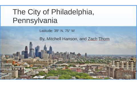 Characteristics of Philadelphia by Mitchell Hanson on Prezi