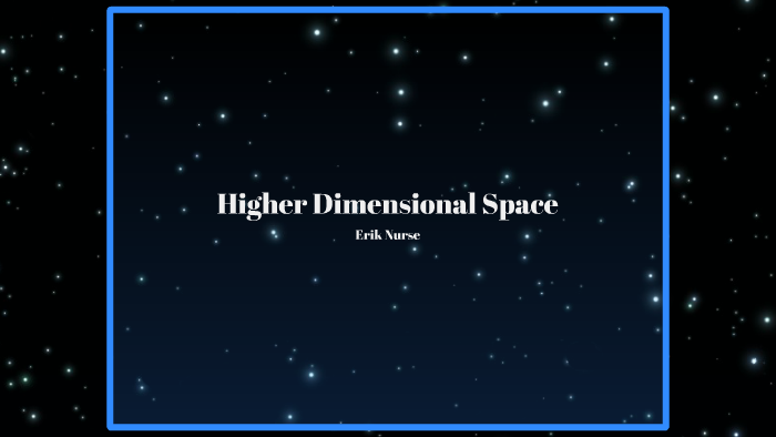 Higher Dimensional Space by Erik Nurse on Prezi