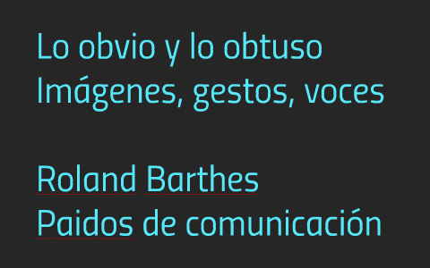 Lo obvio y lo obtuso by on Prezi