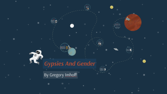 Gypsy And Gender by Gregory Imhoff on Prezi