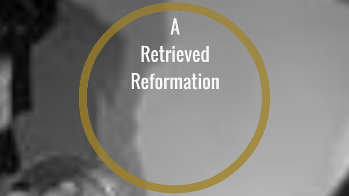 A Retrieved Reformation by Ryan Ho on Prezi