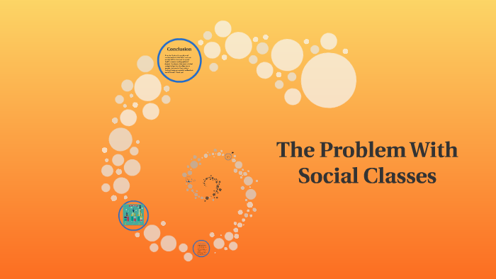 The Problem With Social Classes by J Lescht on Prezi
