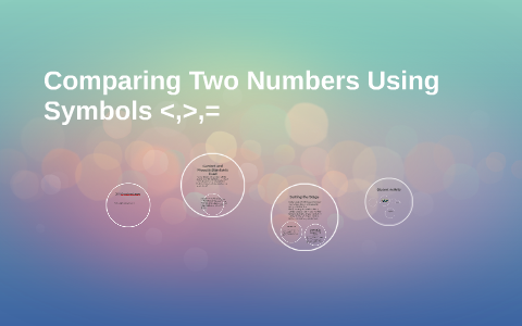 Comparing Two Numbers Using Symbols ,= by Jill Kirschenbaum on Prezi