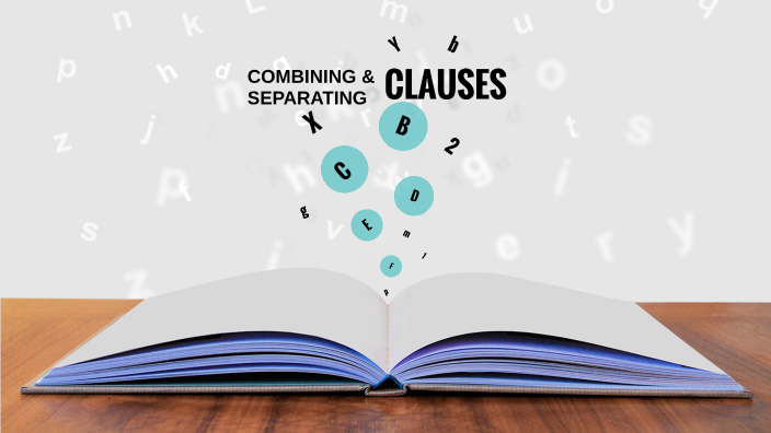 Clauses - Combining & Separating by Nyla Anderson on Prezi