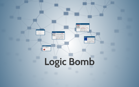 Logic Bomb by Abby Houlihan on Prezi