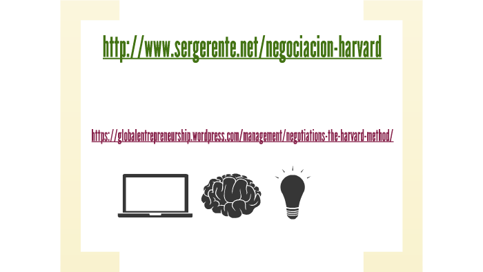 THE HARVARD NEGOTIATION MODEL by Manuela Mulett on Prezi