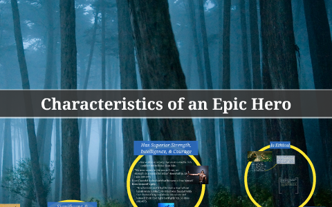 Characteristics of an Epic Hero by Olivia Bos on Prezi