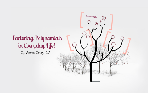 Factoring Polynomials in Everyday Life by Jenna Montgomery on Prezi